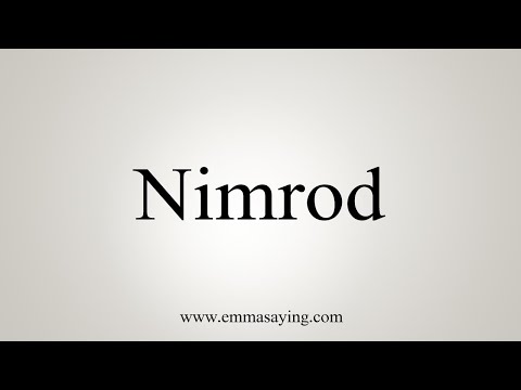 How To Say Nimrod