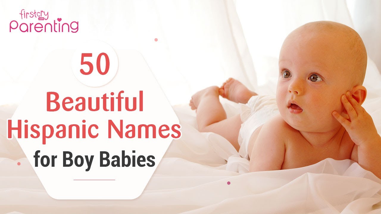 50 Beautiful Hispanic Names for Baby Boys With Meanings