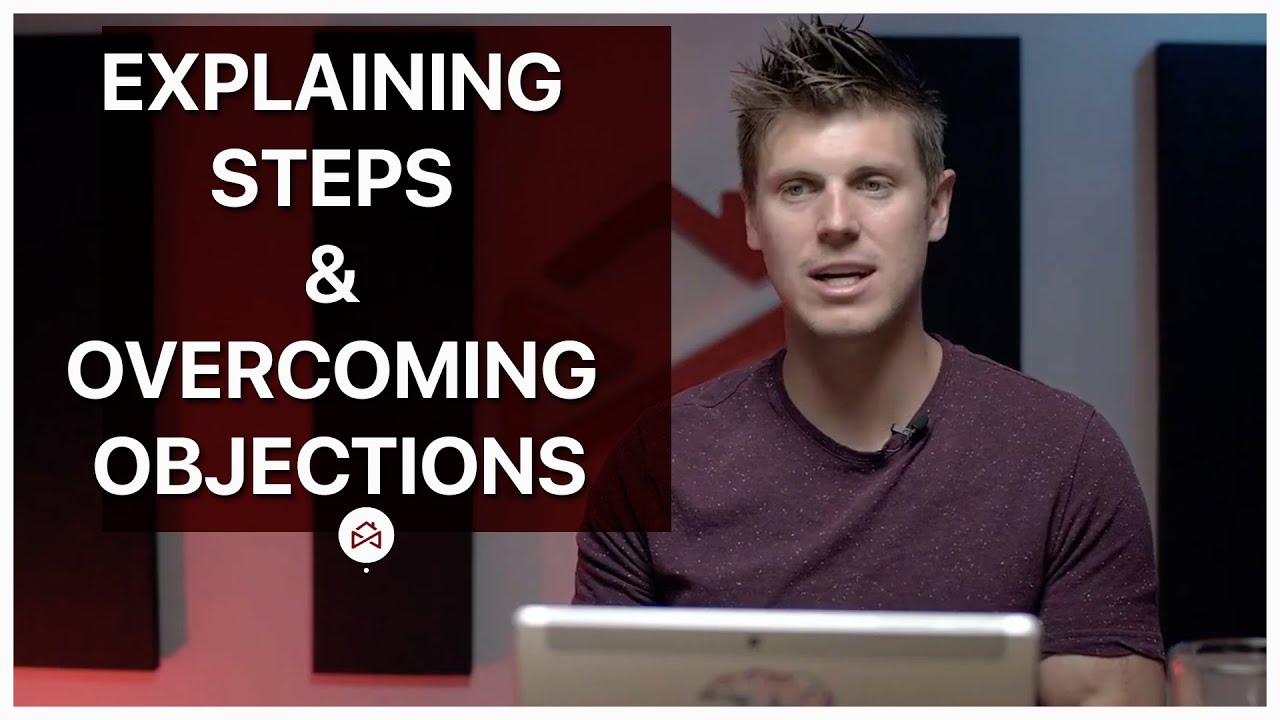 Explaining Steps And Overcoming Objections