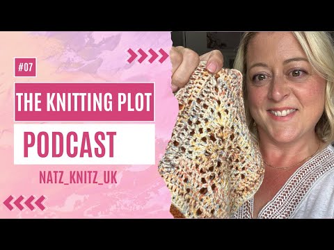 Is it bonkers to be knitting in a HEATWAVE??? | The Knitting Plot Podcast Episode 7