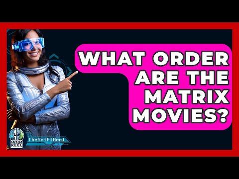 What Order Are The Matrix Movies? - The SciFi Reel