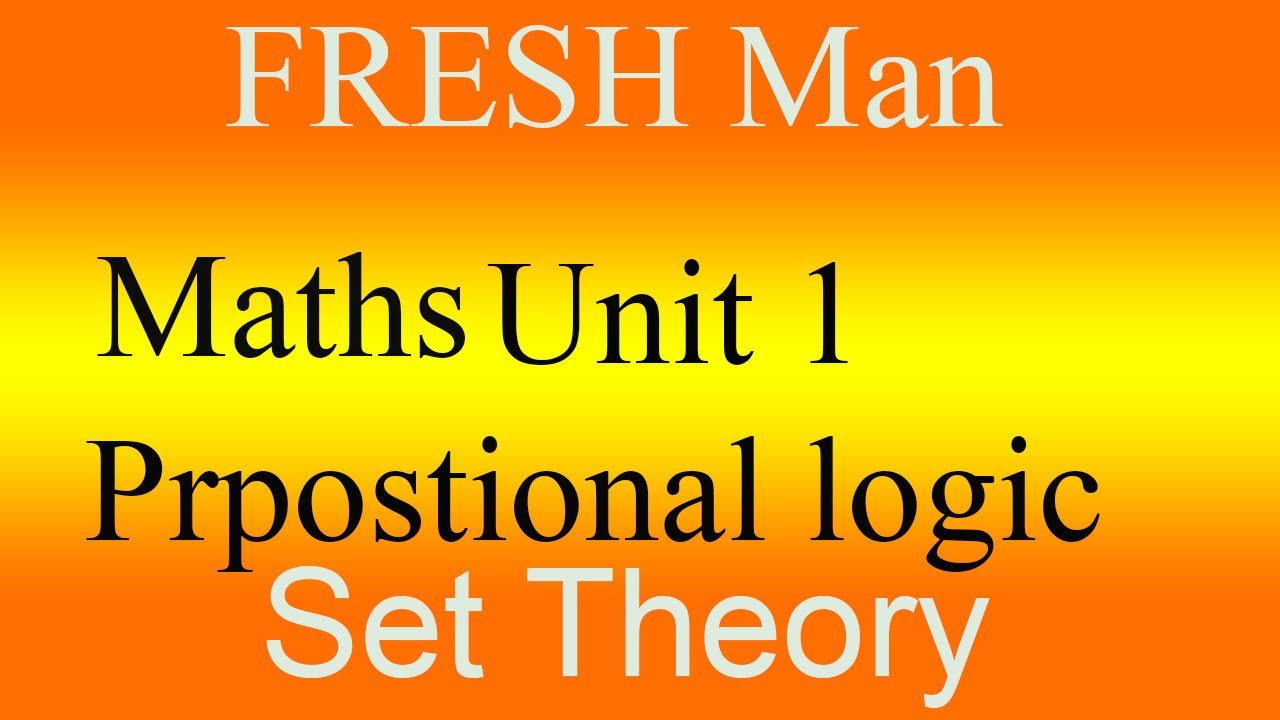 Maths unit 1 proposition logic and set theory