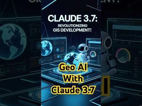 GIS Development with Claude 3.7 (AI for Maps!)