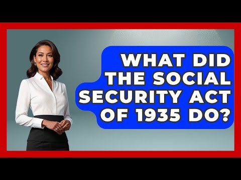 What Did The Social Security Act Of 1935 Do? - Stories of the States