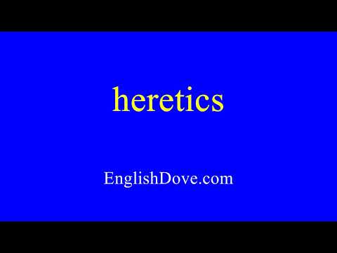 How to pronounce heretics in American English
