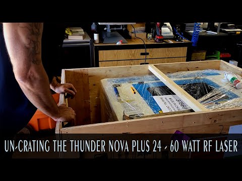 The BEST Way to Uncrate Your NEW Thunder Nova Plus 24 Laser with 60 Watt RF Tube