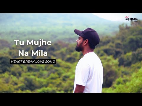 Tu Mujhe Na Mila 2.0 - Original | DJ Shine India - Emotional Heart Break Song