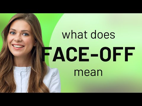 Face-off • what is FACE-OFF meaning
