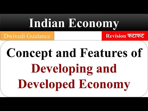 Developing and Developed economy : Concept and Features, Indian Economy b.com 3rd year,