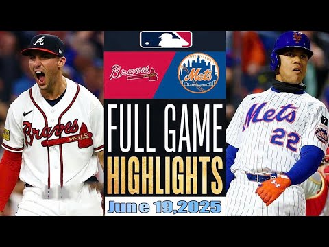 New York Mets Vs Atlanta Braves Full Game Highlights June 19,2025 MLB Season 2025