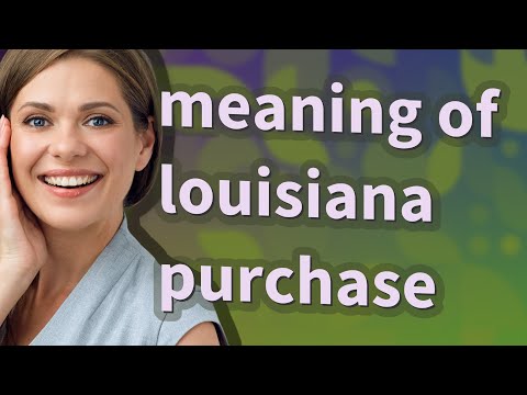 Louisiana purchase | meaning of Louisiana purchase