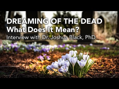 Dreaming of The Dead: What Does It Mean?