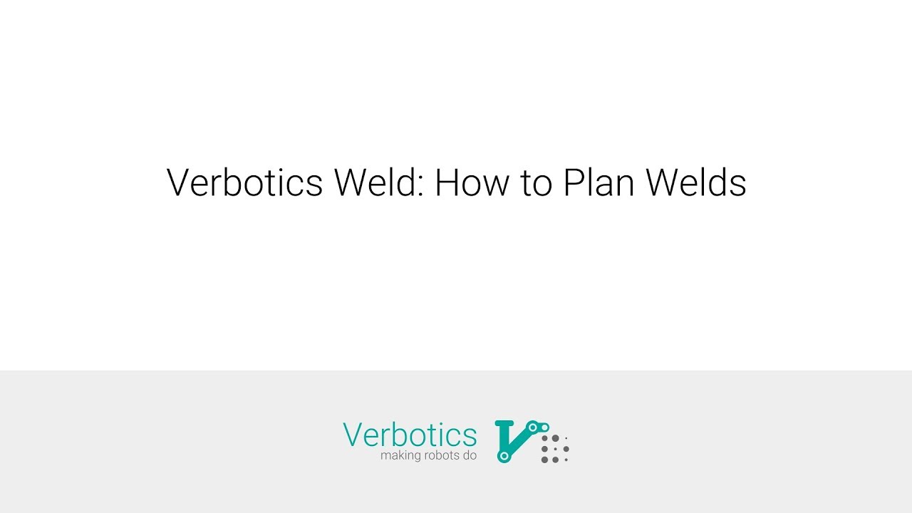 Verbotics Weld - How to Plan Welds