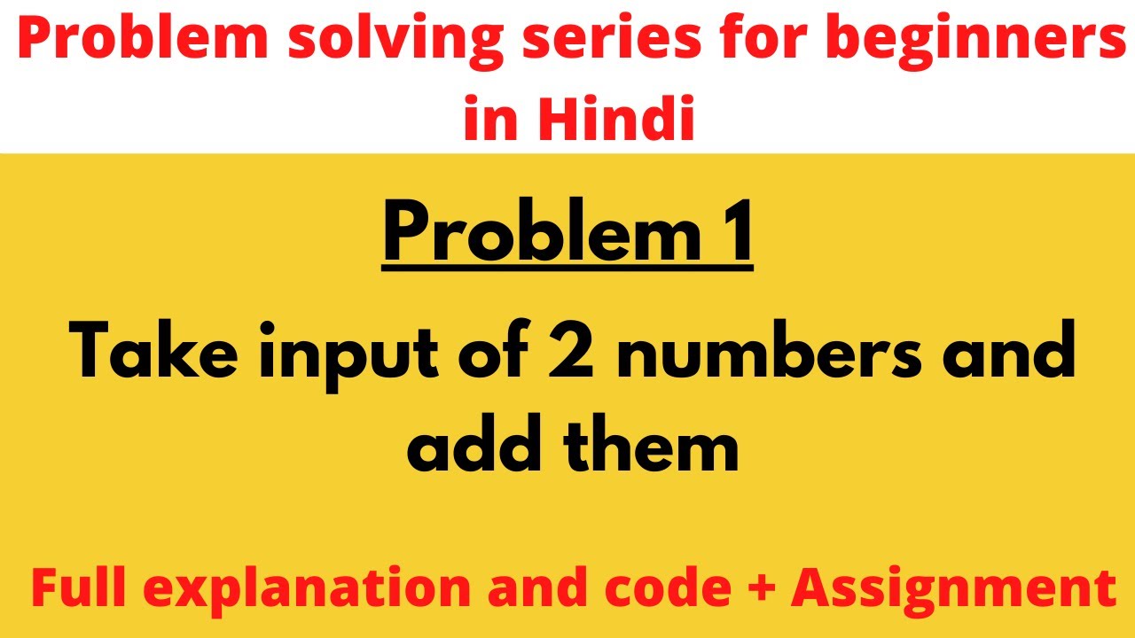 Problem 1 - Take input of 2 numbers and print addition of them | Coding Tuitions |