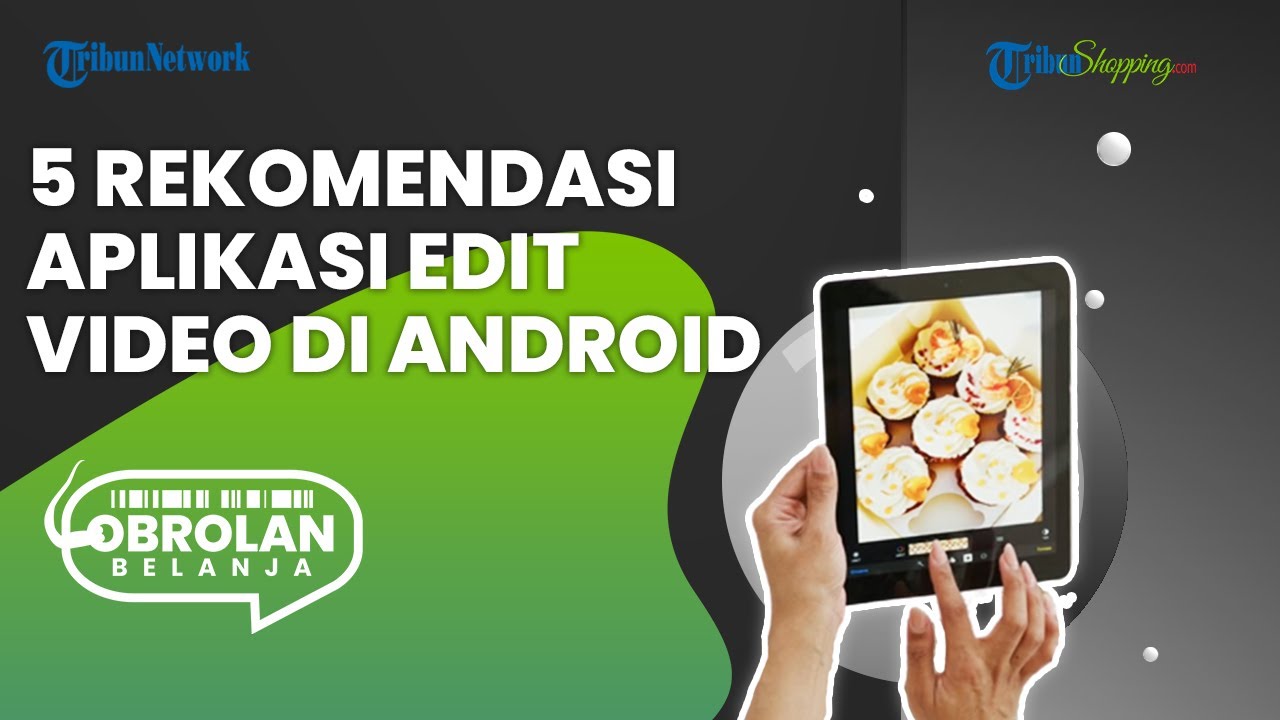 5 Rekomendasi Aplikasi Edit Video Terbaik yang Bisa Digunakan di HP ...