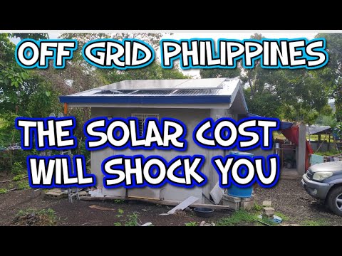 OFF GRID PHILIPPINES - THE SOLAR COST WILL SHOCK YOU!