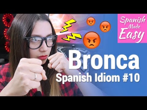 Spanish Idiom #10: Bronca | Spanish Lessons