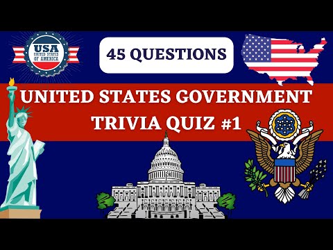 UNITED STATES GOVERNMENT TRIVIA QUIZ #1 - 45 Trivia Questions & Answers about the U.S. Government