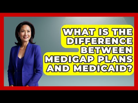What Is the Difference Between Medigap Plans and Medicaid? | Golden Years Health Plan News