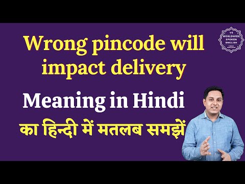 Wrong pincode will impact delivery meaning in Hindi | English to hindi
