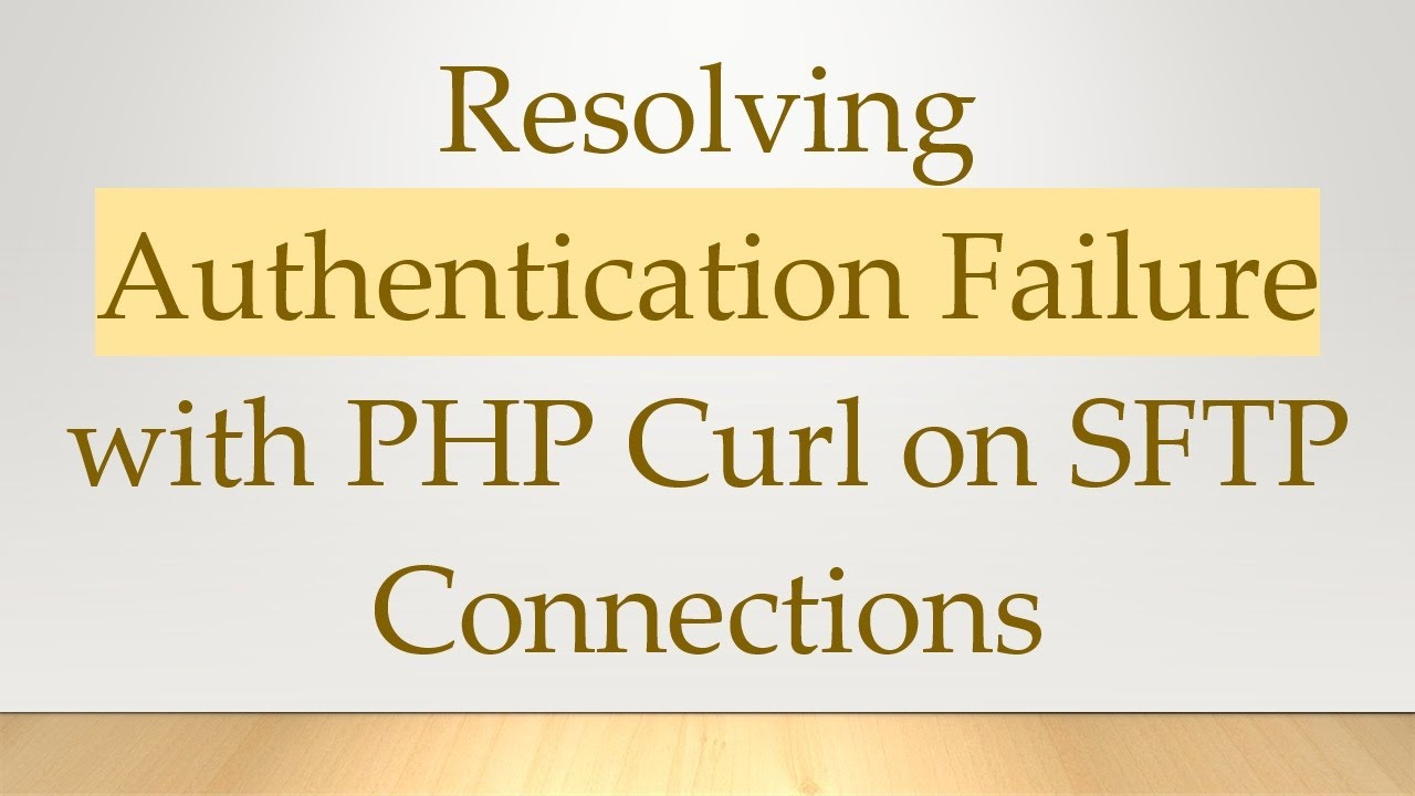 Resolving Authentication Failure with PHP Curl on SFTP Connections