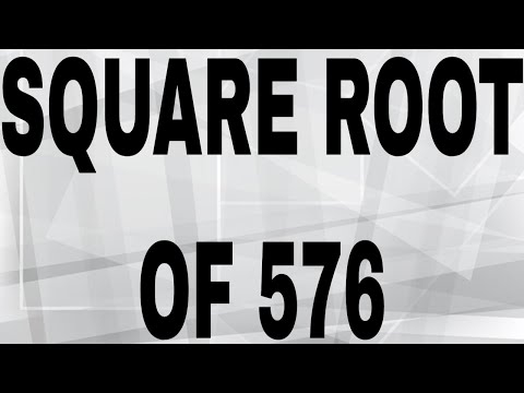 SQUARE ROOT OF 576