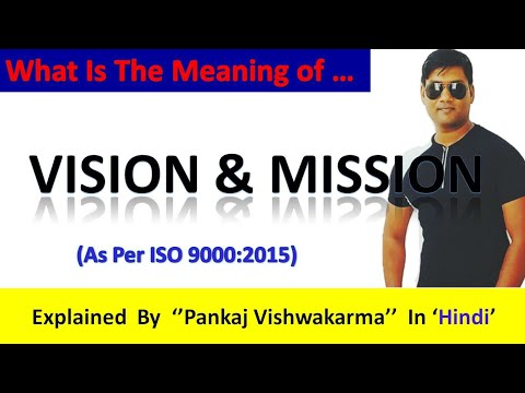 Meaning of ''Vision" & "Mission" As Per ISO 9000:2015, Explain by Pankaj Vishwakarma.