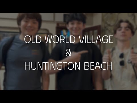 Old World Village & Huntington Beach!