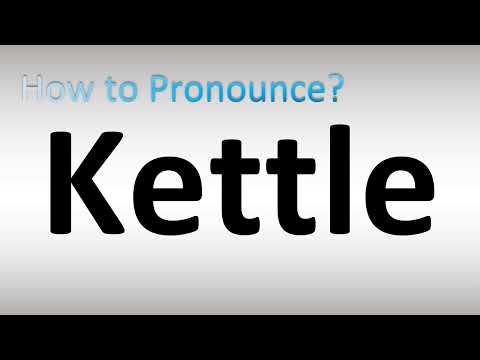 How to Pronounce Kettle