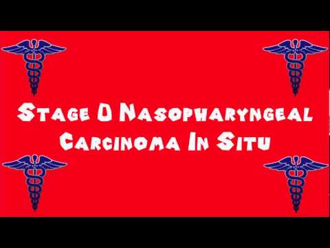 Pronounce Medical Words ― Stage 0 Nasopharyngeal Carcinoma In Situ