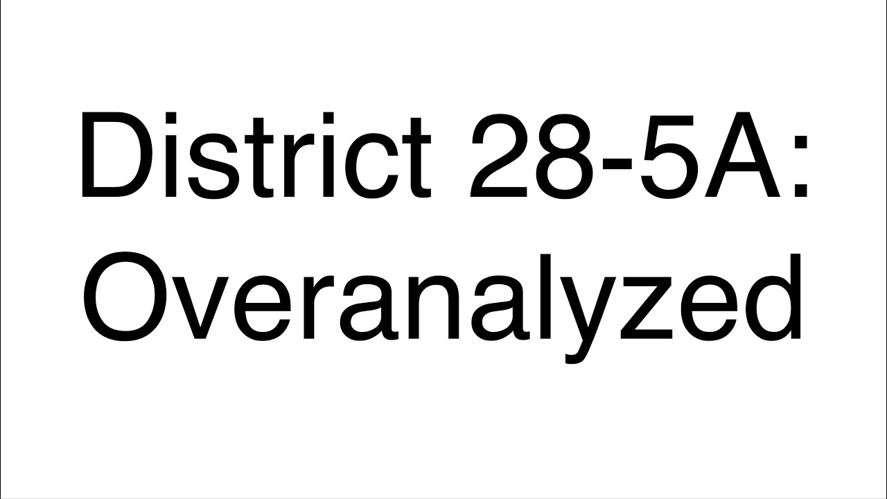 District 28-5A: Overanalyzed