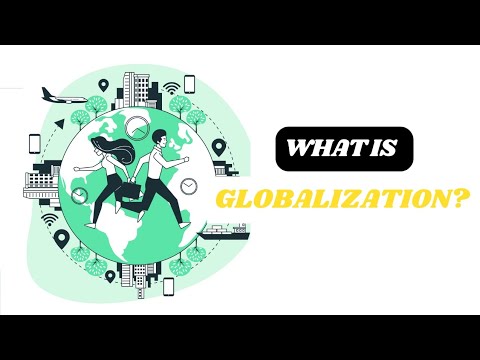 What Is Globalization? || Understanding the Essence of Globalization.