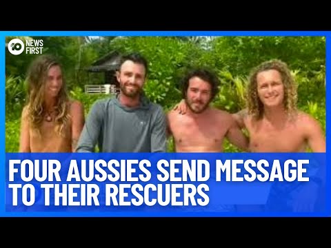 Four Australians Who Went Missing For 37 Hours In The Ocean Send Message To Their Rescuers | 10 News