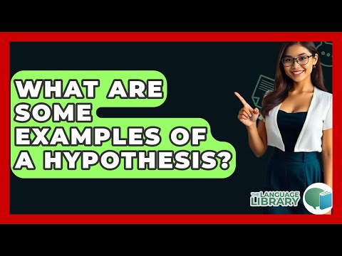 What Are Some Examples Of A Hypothesis? - The Language Library