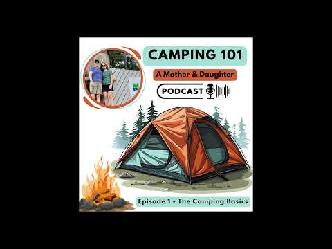 Mother-Daughter Podcast | Camping 101 | Episode 1