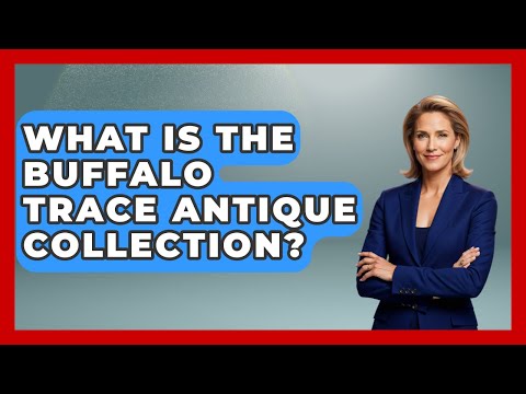 What Is The Buffalo Trace Antique Collection? - The Midwest Guru