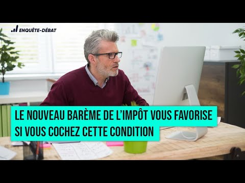 Le nouveau barème de l’impôt vous favorise si vous cochez cette condition