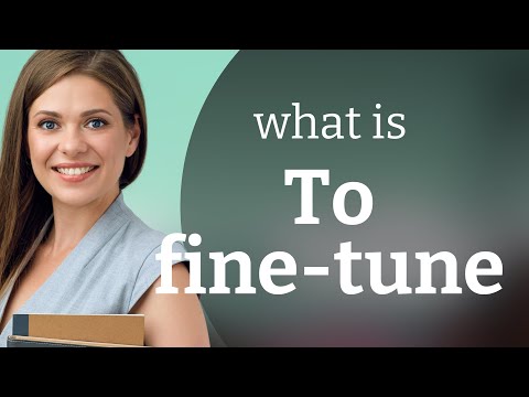 Fine-Tuning Your English: Understanding "to Fine-Tune"