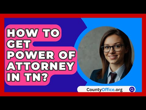 How To Get Power Of Attorney In TN? - CountyOffice.org