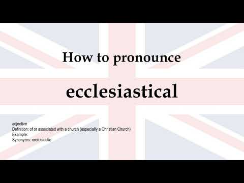 How to pronounce 'ecclesiastical' + meaning