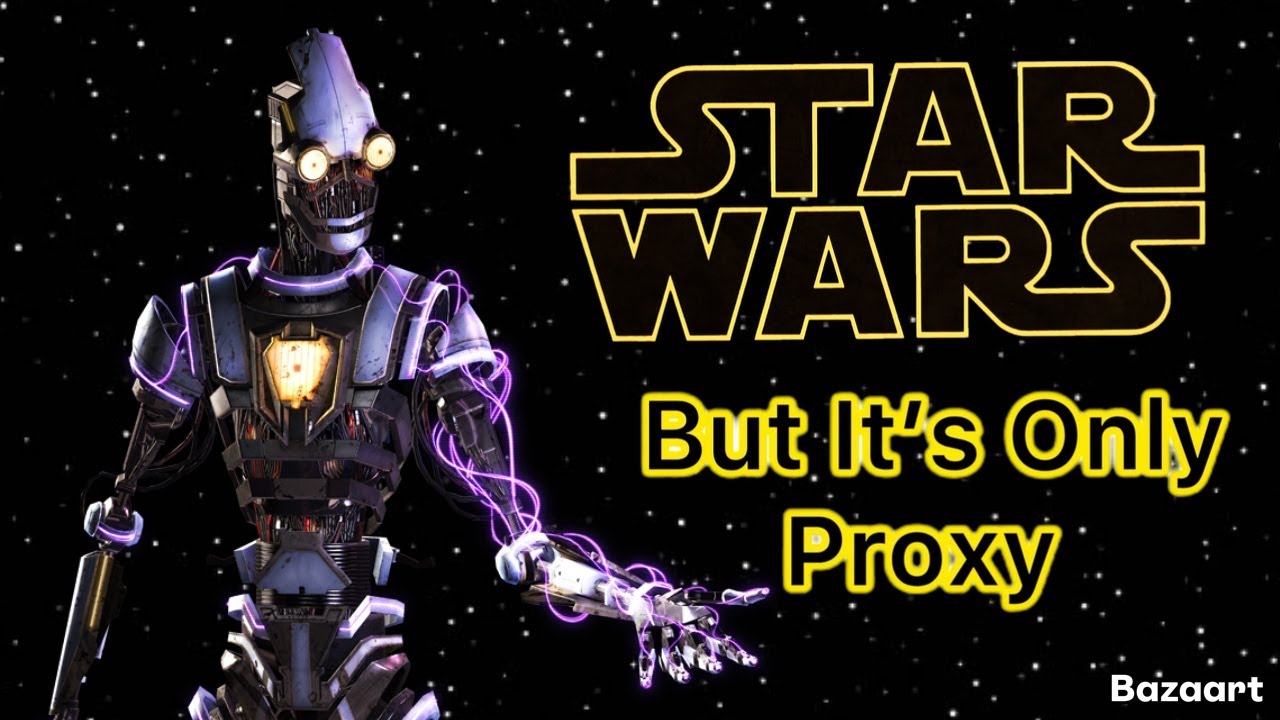 Star Wars But It’s Only Proxy