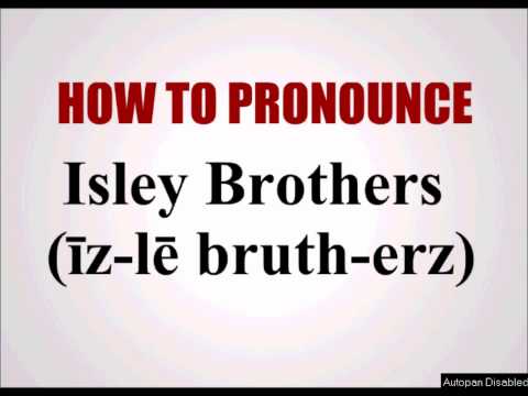 How To Pronounce Isley Brothers