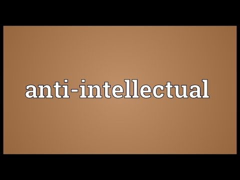 Anti-intellectual Meaning