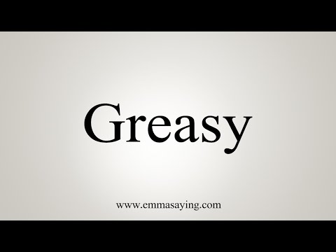 How To Say Greasy