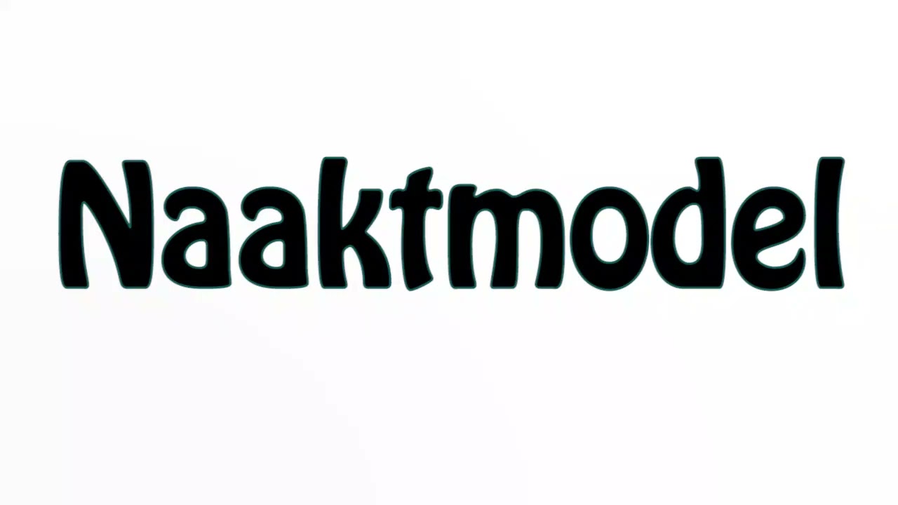 Learn How To Pronounce Naaktmodel