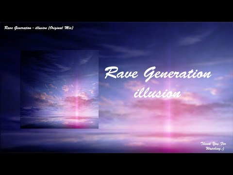 Rave Generation - illusion (Original Mix)