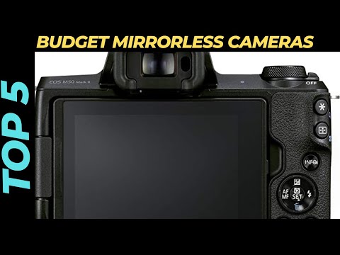 Top 5 Budget Mirrorless Cameras in 2024