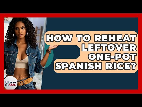How To Reheat Leftover One-pot Spanish Rice? - Ultimate Life Hacks
