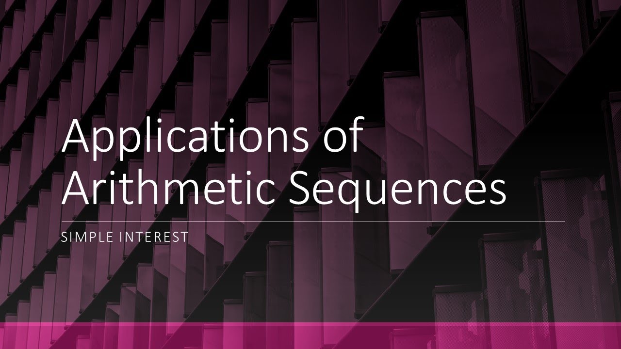 Applications of Arithmetic Sequences - Simple Interest