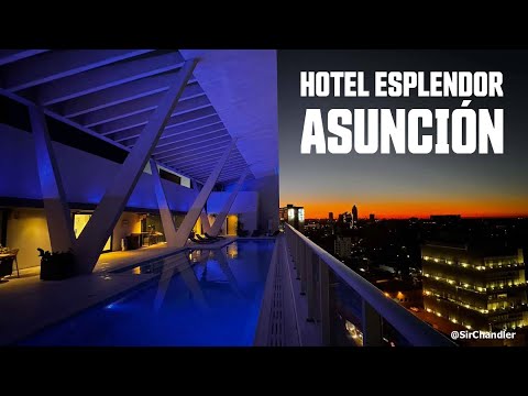 EL HOTEL ESPLENDOR DE ASUNCIÓN - PARAGUAY